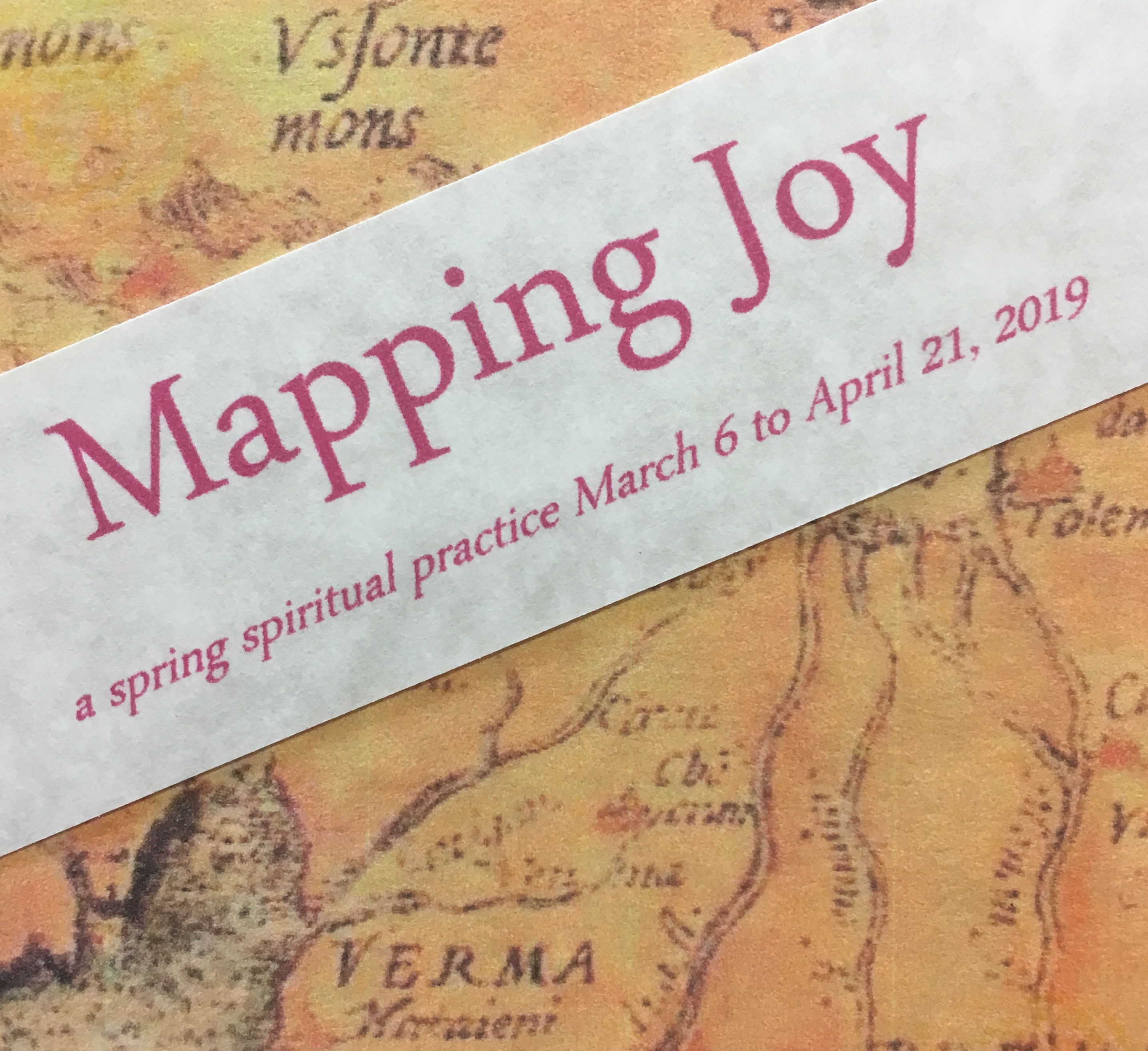 Mapping Joy: an online spring spiritual practice March 6 to April 21 ...